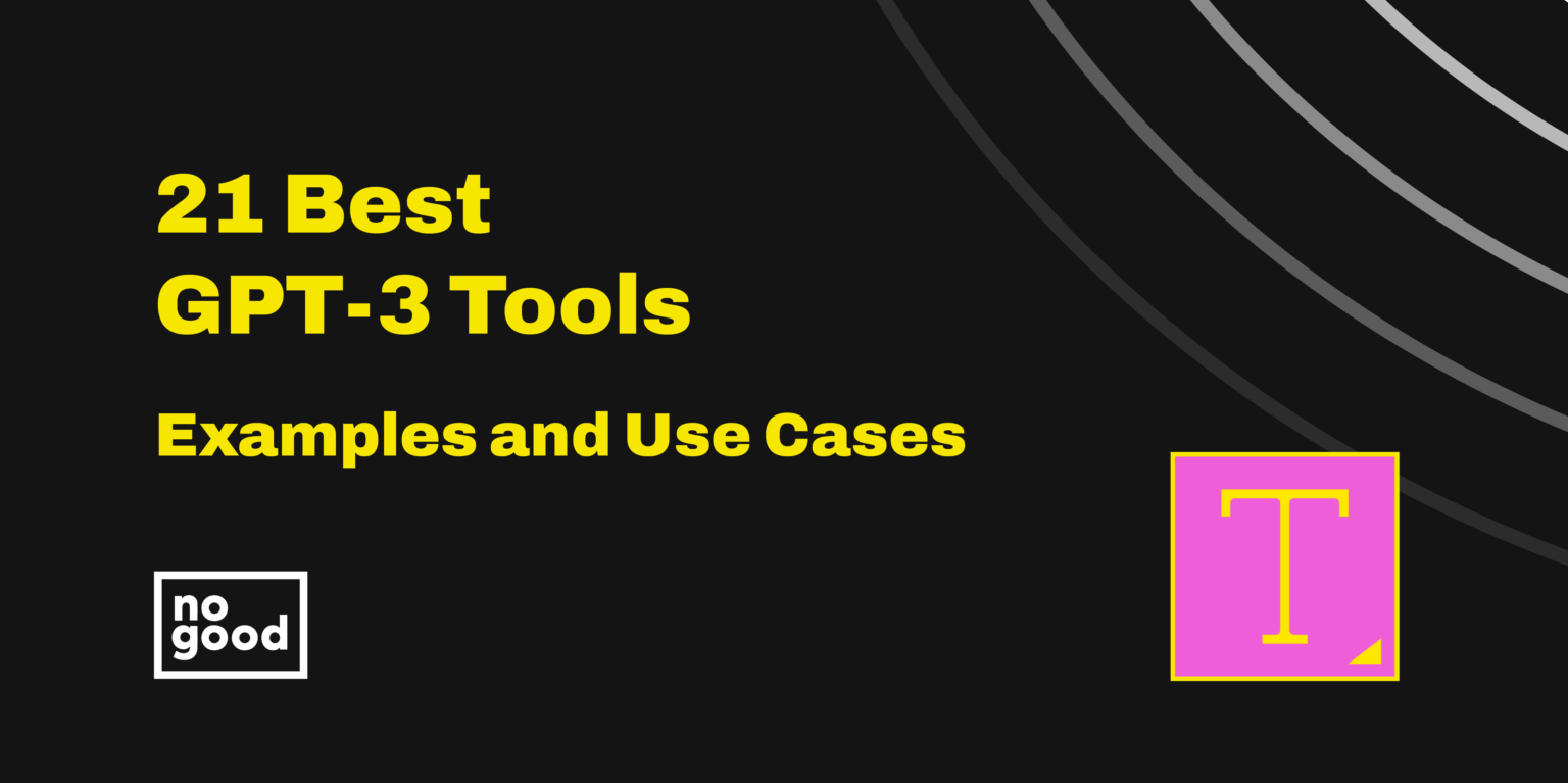 21 Best GPT 3 Tools Examples And Use Cases NoGood Growth Marketing 21-best-gpt-3-tools-examples-and-use-cases-nogood-growth-marketing
