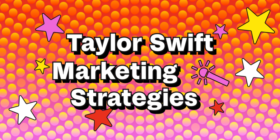 The Swift Effect Lessons From Taylor Swifts Marketing Strategies